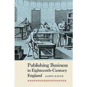 Prof James Raven: Publishing Business in Eighteenth-Century England ...
