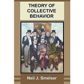 Neil J Smelser: Theory of Collective Behavior - Hitta bästa pris på ...