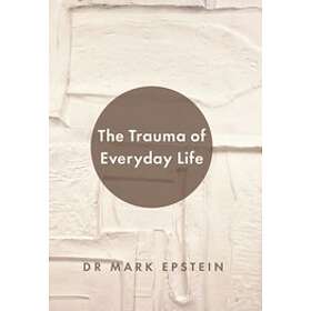 Mark Epstein: The Trauma of Everyday Life - Hitta bästa pris på Prisjakt