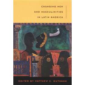 Best pris på Matthew C Gutmann: Changing Men and Masculinities in Latin ...