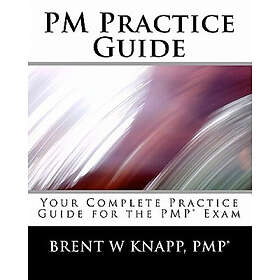 Pmp Brent W Knapp: PM Practice Guide: Your Complete Guide for the PMP(r ...