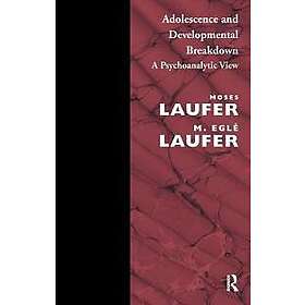 M Egle Laufer, Moses Laufer: Adolescence and Developmental Breakdown ...