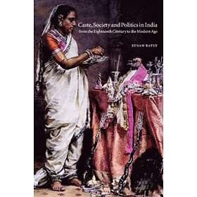 Susan Bayly: Caste, Society and Politics in India from the Eighteenth ...