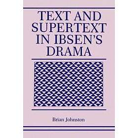 Brian Johnston: Text and Supertext in Ibsen's Drama, Från 705 kr