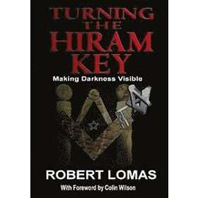 Robert Lomas: Turning the Hiram Key: Making Darkness Visible ...