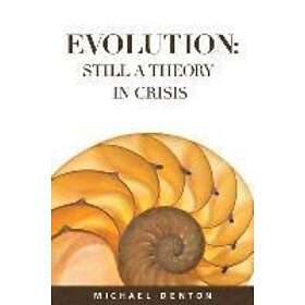 Michael Denton: Evolution: Still a Theory in Crisis - Sammenlign priser ...