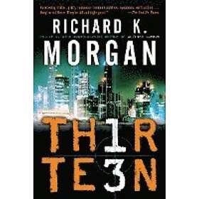 Richard K Morgan: Thirteen, Från 250 kr