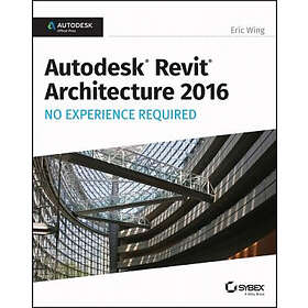 E Wing: Autodesk Revit Architecture 2016 No Experience Required ...