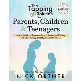 Nick Ortner: The Tapping Solution for Parents, Children & Teenagers ...