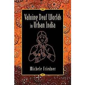Best pris på Michele Friedner: Valuing Deaf Worlds in Urban India Bøker ...