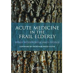 Henry Woodford, James George: Acute Medicine in the Frail Elderly, Från ...
