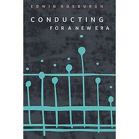 Edwin Roxburgh: Conducting for a New Era, Från 514 kr