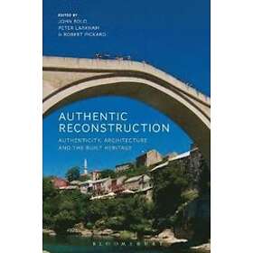 John Bold, Peter Larkham, Robert Pickard: Authentic Reconstruction ...
