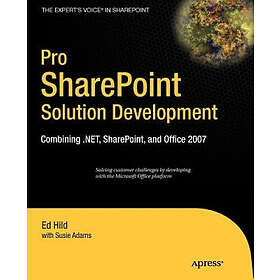 Ed Hild, Susie Adams: Pro SharePoint Solution Development: Combining .NET, & Office 2007 - Hitta ...