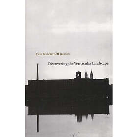 John Brinckerhoff Jackson: Discovering the Vernacular Landscape, Från ...