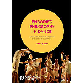 Einav Katan-Schmid: Embodied Philosophy in Dance, Från 1438 kr