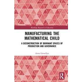 Anna Llewellyn: Manufacturing the Mathematical Child, Från 2068 kr