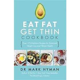 Mark Hyman: The Eat Fat Get Thin Cookbook, Från 198 kr