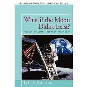 Best pris på University Neil F Comins: What if the Moon Didn't Exist ...