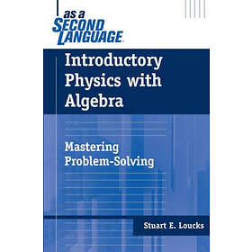 S Loucks: Introductory Physics with Algebra Mastering Problem-Solving ...