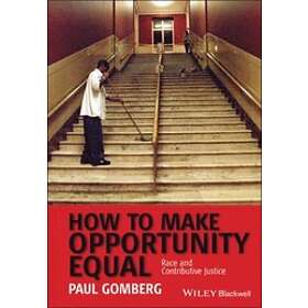 P Gomberg: How to Make Opportunity Equal Race and Contributive Justice ...