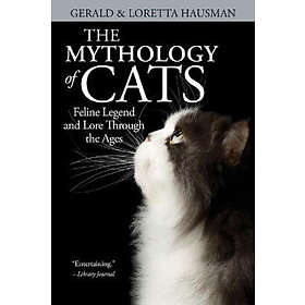 Gerald Hausman, Loretta Hausman: The Mythology of Cats - Sammenlign ...