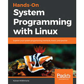 Kaiwan N Billimoria: Hands-On System Programming with Linux, Från 639 kr