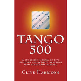 Clive Harrison: Tango 500: A suggested library of five hundred tango ...