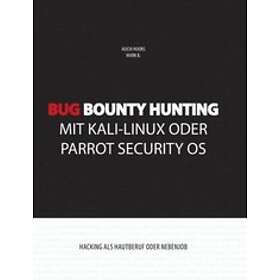 Alicia Noors, Mark B: Bug Bounty Hunting mit Kali-Linux oder Parrot ...