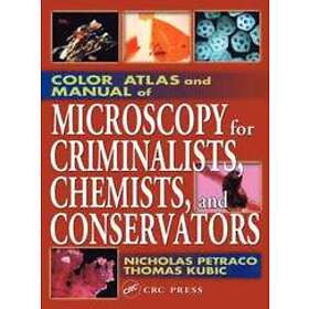 Nicholas Petraco, Thomas Kubic: Color Atlas and Manual of Microscopy ...