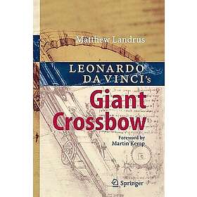 Matt Landrus: Leonardo da Vinci's Giant Crossbow, Från 559 kr