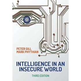 P Gill: Intelligence in An Insecure World 3e, Från 351 kr