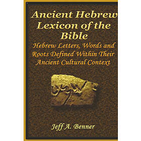 Jeff A Benner: The Ancient Hebrew Lexicon of the Bible - Sammenlign ...