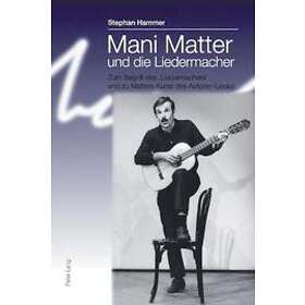 Stephan Hammer: Mani Matter Und Die Liedermacher - Hitta bästa pris på ...