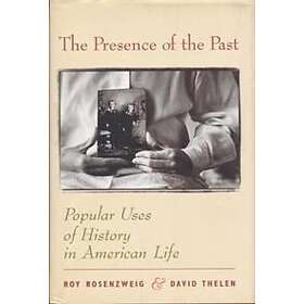 Roy Rosenzweig, David Thelen: The Presence of the Past, Från 409 kr