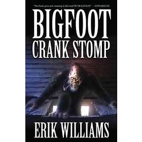 Best pris på Erik Williams: Bigfoot Crank Stomp Bøker - Sammenlign ...