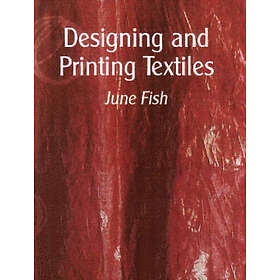 June Fish: Designing and Printing Textiles - Sammenlign priser hos Prisjakt