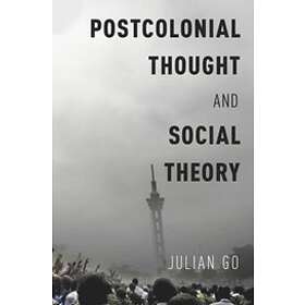 Julian Go: Postcolonial Thought and Social Theory - Sammenlign priser ...