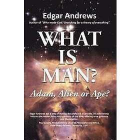 Edgar Andrews: WHAT IS MAN?, Från 280 kr