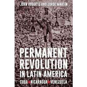 Best pris på John Roberts, Jorge Martin: Permanent Revolution in Latin ...