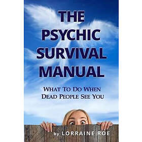 Lorraine Roe: The Psychic Survival Manual: What To Do...When Dead ...