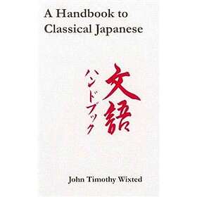 John Timothy Wixted: A Handbook to Classical Japanese - Sammenlign ...