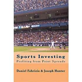 Joseph Hunter, Daniel Fabrizio: Sports Investing: Profiting from Point ...