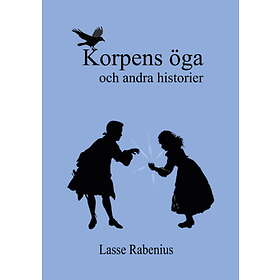 Lasse Rabenius: Korpens öga och andra berättelser - Hitta bästa pris på ...