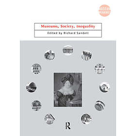 Richard Sandell: Museums, Society, Inequality - Sammenlign priser hos ...