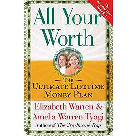 Elizabeth Warren, Amelia Warren Tyagi: All Your Worth: The Ultimate ...