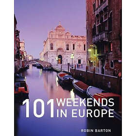 Robin Barton: 101 Weekends in Europe - Hitta bästa pris på Prisjakt