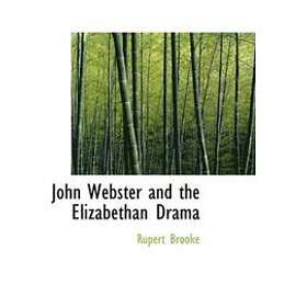 Rupert Brooke: John Webster and the Elizabethan Drama - Objektiva ...