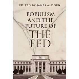 James A Dorn: Populism and the Future of Fed, Från 182 kr