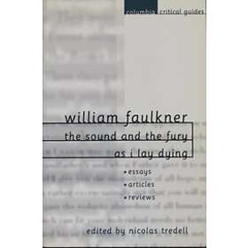 Nicolas Tredell: William Faulkner: The Sound and the Fury As I Lay ...